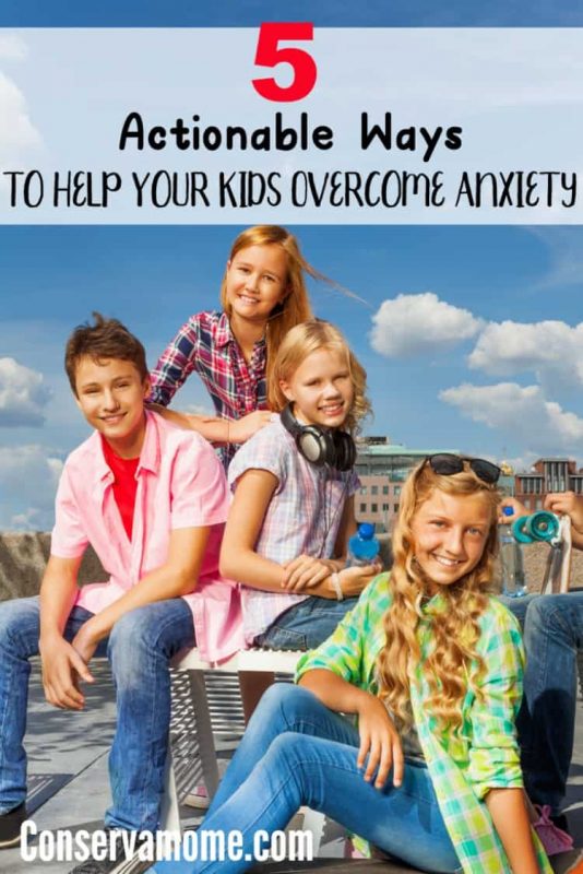 5 Actionable Ways to Help Your Kids Overcome Anxiety - ConservaMom