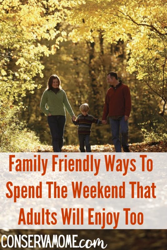Family Friendly Ways To Spend The Weekend That Adults Will Enjoy Too