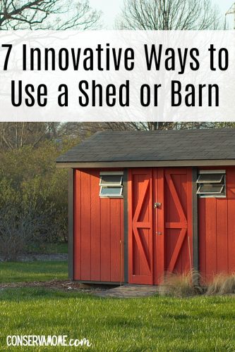7 Innovative Ways to Use a Shed or Barn - ConservaMom