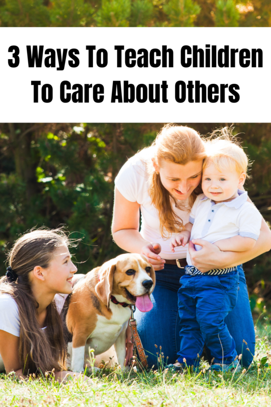 3 Ways To Teach Children To Care About Others - ConservaMom