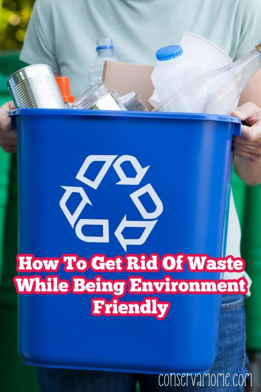 How To Get Rid Of Waste While Being Environment Friendly - ConservaMom