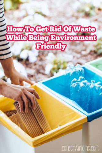 How To Get Rid Of Waste While Being Environment Friendly - ConservaMom
