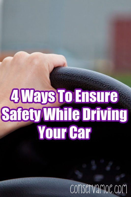 4 Ways To Ensure Safety While Driving Your Car - ConservaMom