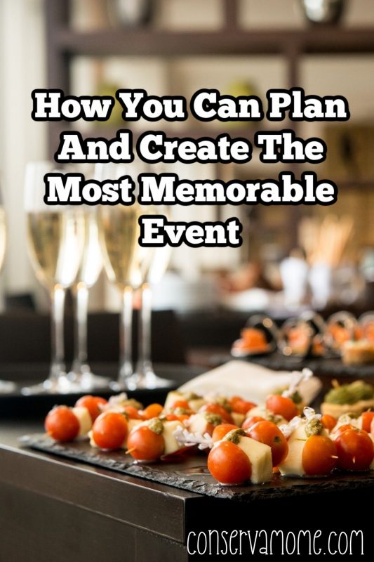 How You Can Plan And Create The Most Memorable Event - ConservaMom