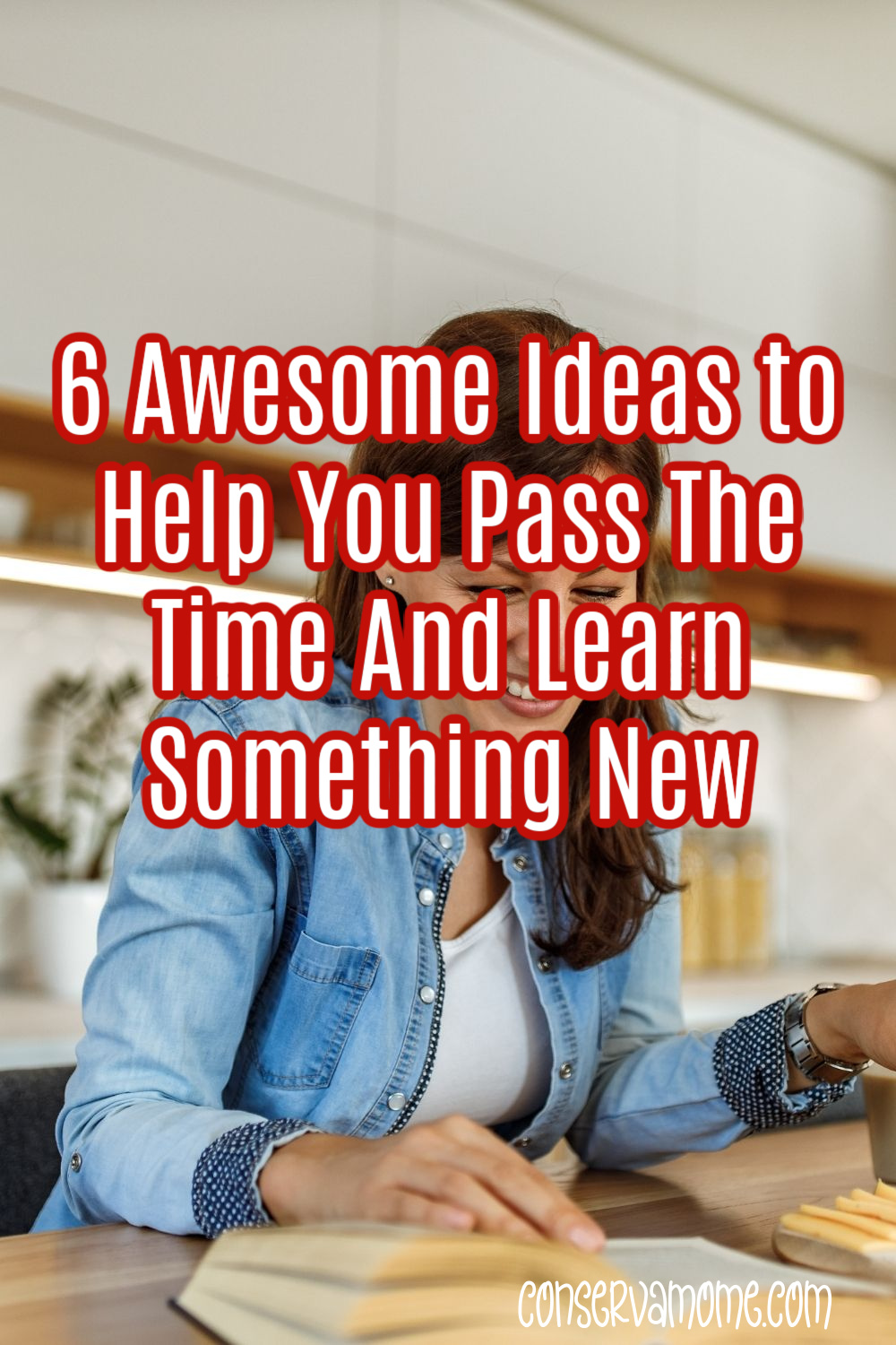 6 Awesome Ideas to Help You Pass The Time And Learn Something New ...