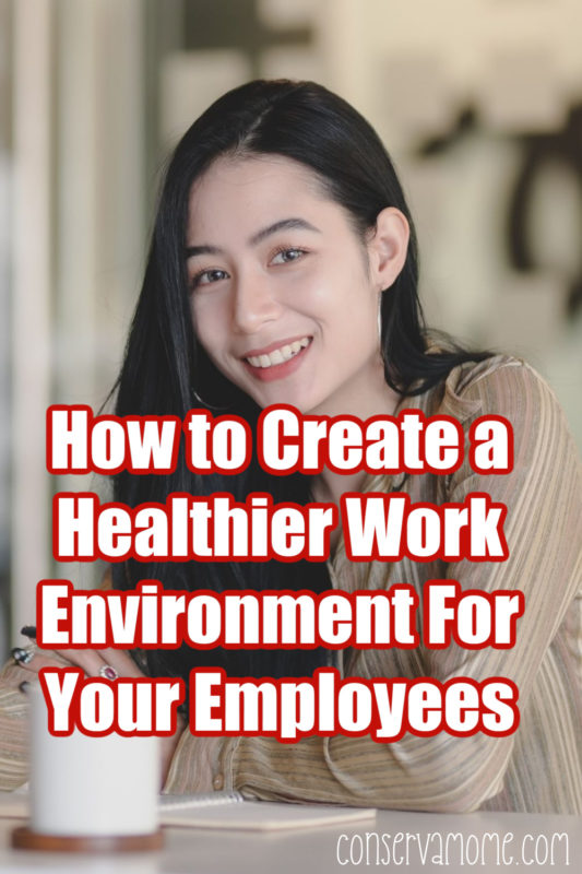 How to Create a Healthier Work Environment For Your Employees - ConservaMom