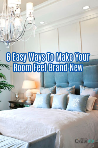 6 Easy Ways To Make Your Room Feel Brand New - ConservaMom