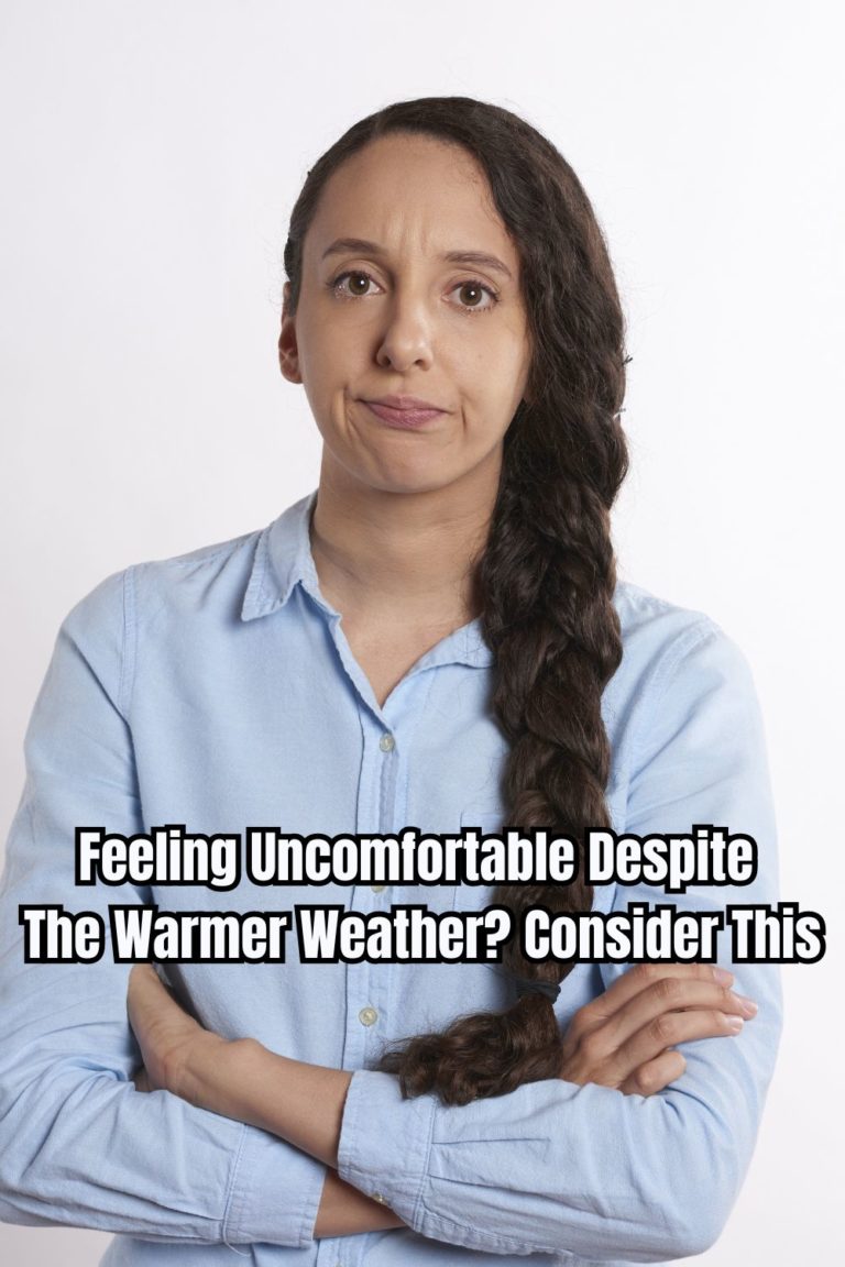 Feeling Uncomfortable Despite The Warmer Weather? - ConservaMom