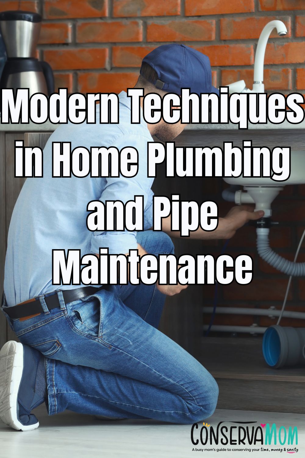 Modern Techniques in Home Plumbing and Pipe Maintenance - ConservaMom