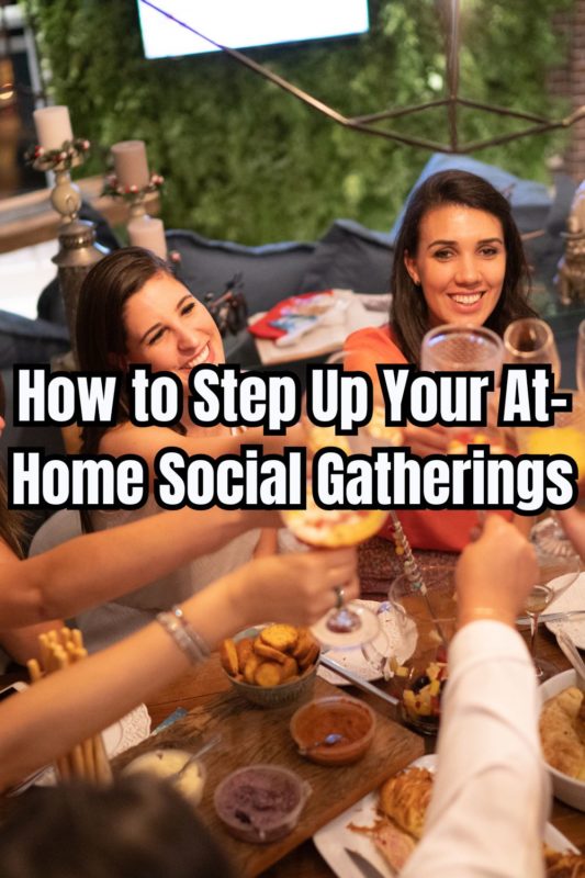 How to Step Up Your At-Home Social Gatherings - ConservaMom