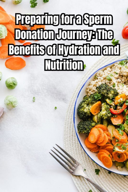 Preparing for a Sperm Donation Journey: The Benefits of Hydration and ...