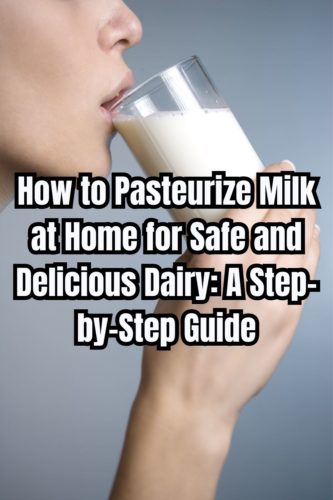 How to Pasteurize Milk at Home for Safe and Delicious Dairy