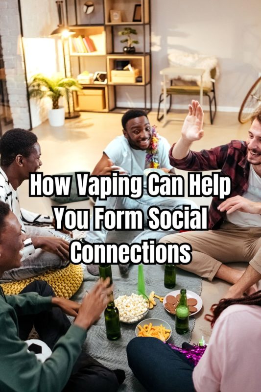 How Vaping Can Help You Form Social Connections - ConservaMom