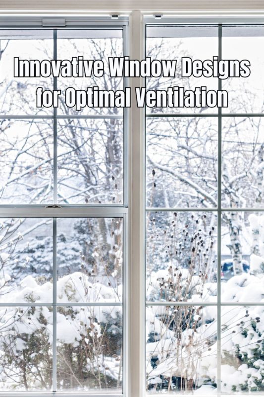 Innovative Window Designs for Optimal Ventilation - ConservaMom