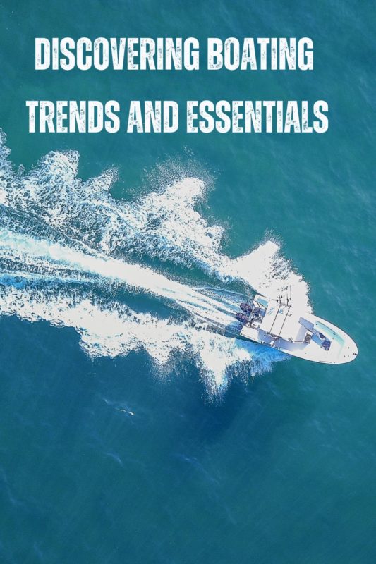 Discovering Boating Trends and Essentials - ConservaMom