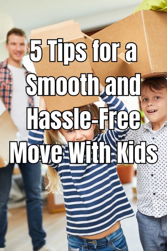 5 Tips for a Smooth and Hassle-Free Move With Kids - ConservaMom