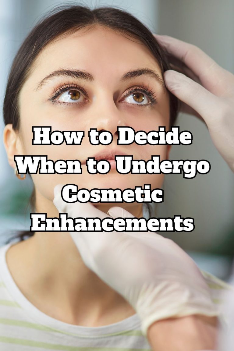 How to Decide When to Undergo Cosmetic Enhancements - ConservaMom