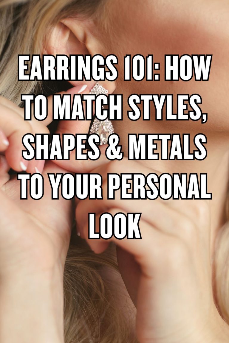 Earrings 101: How to Match Styles, Shapes & Metals to Your Personal ...