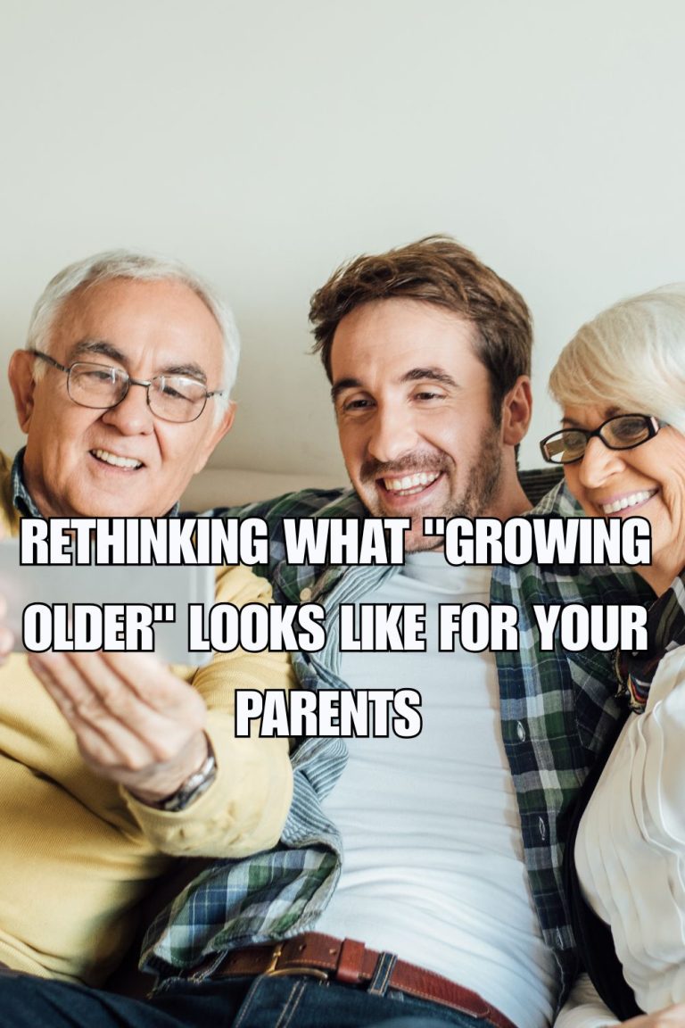 Rethinking What "Growing Older" Looks Like For Your Parents - ConservaMom