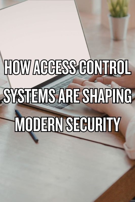 How Access Control Systems Are Shaping Modern Security - ConservaMom