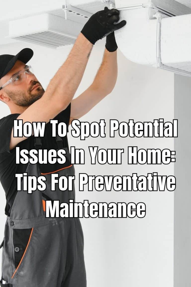 How To Spot Potential Issues In Your Home: Tips For Preventative ...