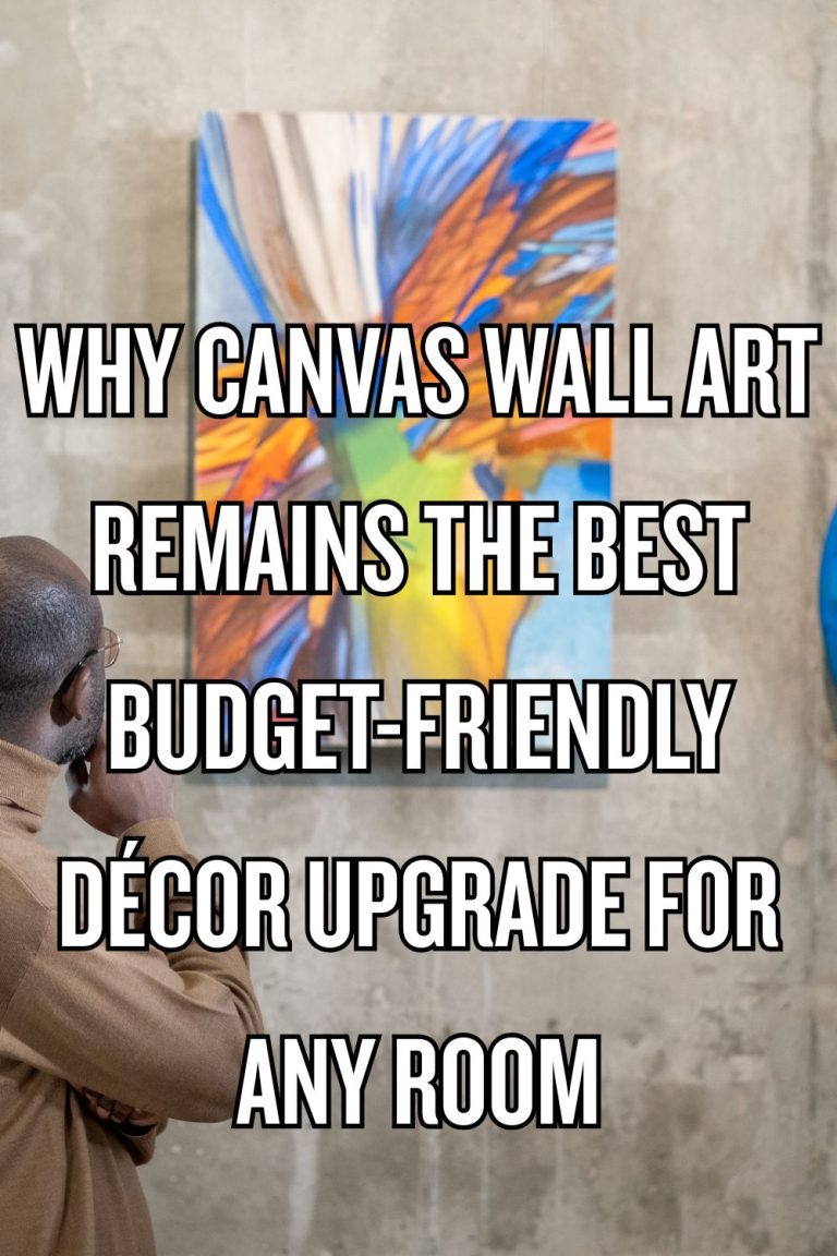 Why Canvas Wall Art Remains the Best Budget-Friendly Décor Upgrade for ...