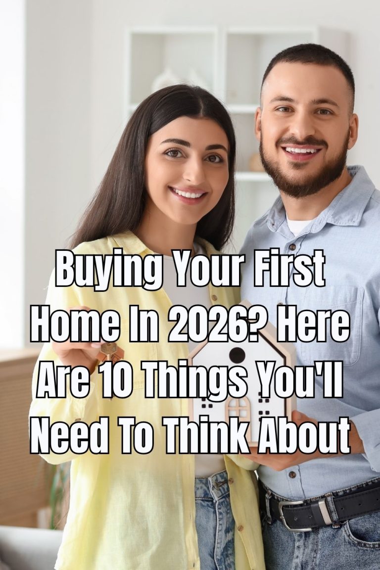 Buying Your First Home In 2026? Here Are 10 Things You'll Need To Think ...
