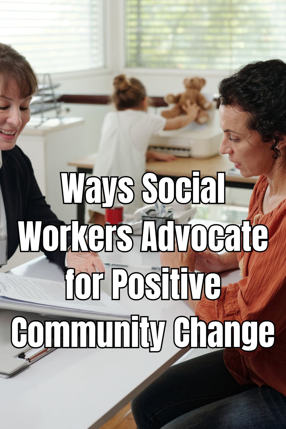 Ways Social Workers Advocate for Positive Community Change - ConservaMom