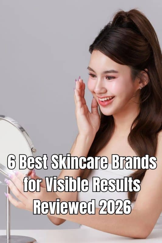 6 Best Skincare Brands for Visible Results Reviewed 2026 - ConservaMom