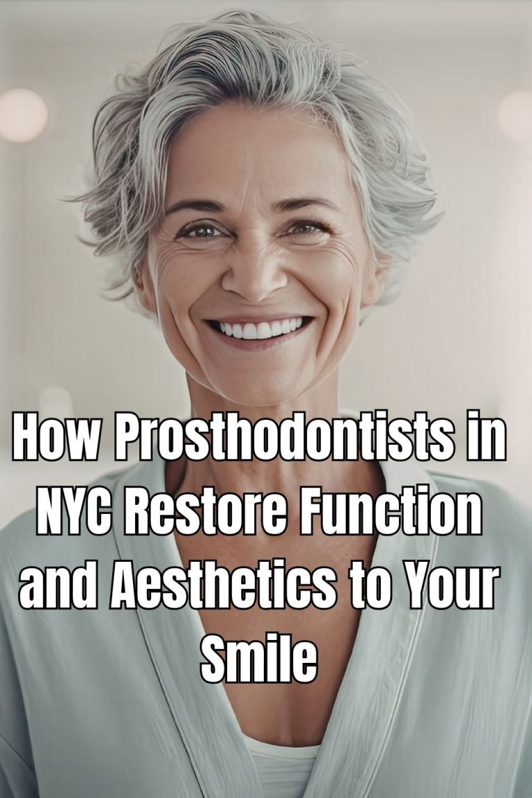 How Prosthodontists in NYC Restore Function and Aesthetics to Your ...